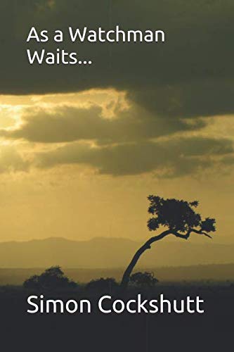 As a Watchman Waits...: Cockshutt, Simon: 9781728864020: Amazon.com: Books