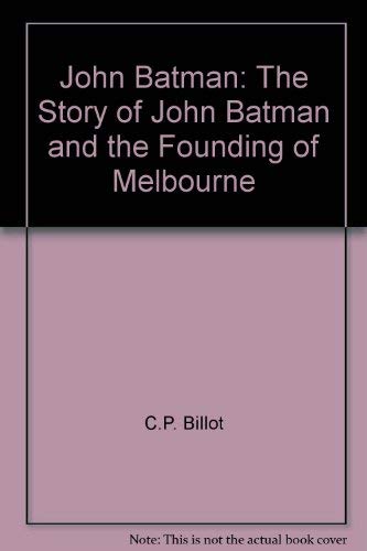 Amazon | John Batman: Story of John Batman and the Founding of ...