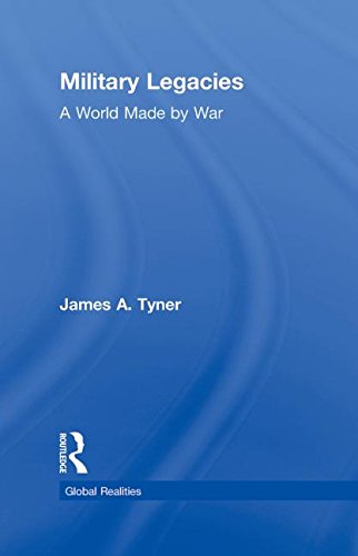 Military Legacies: A World Made By War (Global Realities): Tyner, James ...