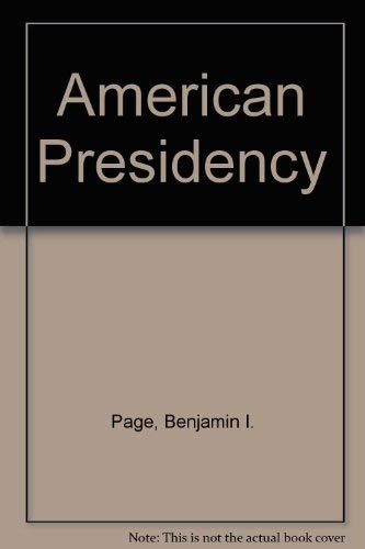 The American presidency: Benjamin I. Page, Mark P. Petracca ...