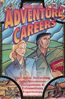 Adventure Careers: Your Guide to Exciting Jobs, Uncommon Occupations ...