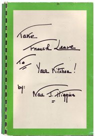 Take French Leave To Your Kitchen: Nan J. Higgins: Amazon.com: Books