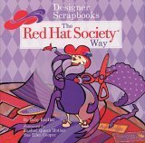 Designer Scrapbooks the Red Hat Society Way: A Guide to Chronicling ...