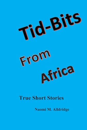 Amazon.com: Tid-Bits From Africa: 9798864144541: Alldridge, Naomi M: Books