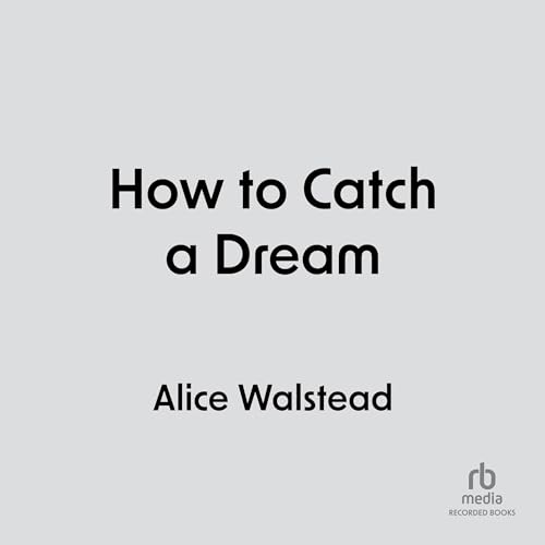 How to Catch a Dream by Alice Walstead, Andy Elkerton - illustrator ...