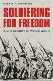 Soldiering for Freedom: A Gi's Account of World War II: 98 : Obermayer ...