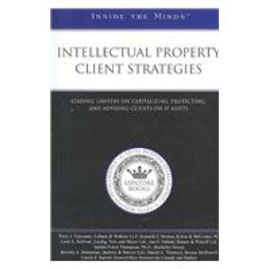 Intellectual Property Client Strategies: Leading Lawyers on ...