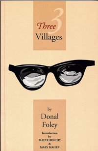 Three Villages: An Autobiography: Donal Foley, Maeve Binchy, Mary Maher ...