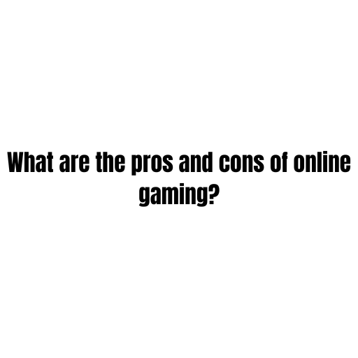 What are the pros and cons of online gaming? - App on Amazon Appstore