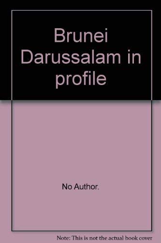 Brunei Darussalam in profile: Brunei: 9780951385548: Amazon.com: Books