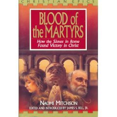 Blood of the Martyrs: How the Slaves in Rome Found Victory in Christ ...