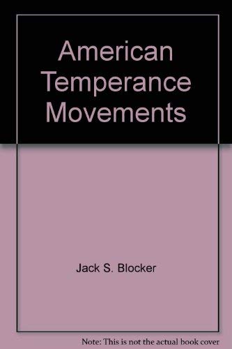 American Temperance Movements Cycles of Reform: Jack S. Blocker Jr ...