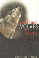 Amazon.co.jp: The man eating wolves of Ashta [Jan 01, 2000] Yadav, Ajay ...