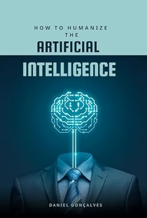 Amazon.com: How to Humanize the Artificial Intelligence eBook : Luz, Adalberto : Books