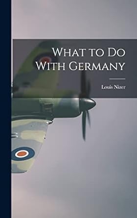 What to do With Germany: Nizer, Louis: 9781015669536: Amazon.com: Books