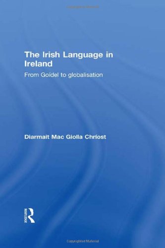 Amazon.com: The Irish Language in Ireland: From Goídel to Globalisation ...