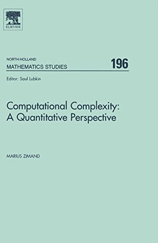 Computational Complexity: A Quantitative Perspective (North-Holland ...