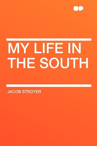 My Life in the South: Stroyer, Jacob: 9781407613703: Amazon.com: Books