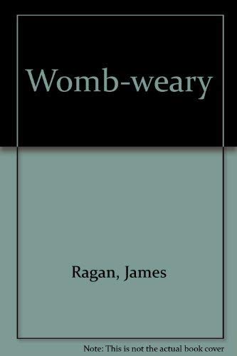 Womb-Weary: Poems: Ragan, James: 9781559720533: Amazon.com: Books