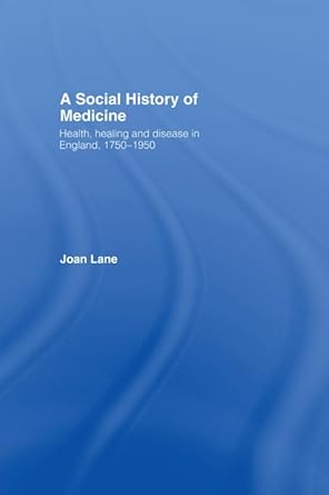 A Social History of Medicine: Health, Healing and Disease in England ...