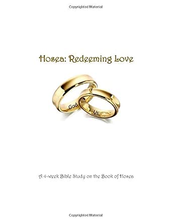 Hosea: Redeeming Love: A Four-Week Study on the Book of Hosea: Ross ...
