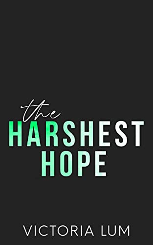 The Harshest Hope: An Angsty, Rags to Riches, Billionaire, Enemies to Lovers Second Chance ...