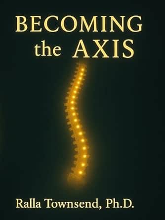 Becoming the Axis: A Metaphysical Model for Healing and Alignment ...