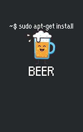 ~$ sudo apt-get install beer: Notizbuch für System Admin & Informatiker ...