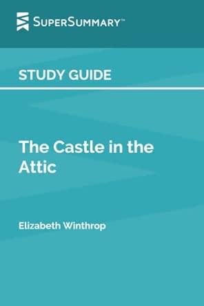 Study Guide: The Castle in the Attic by Elizabeth Winthrop ...