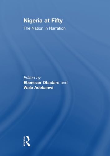 Nigeria at Fifty: Obadare, Ebenezer, Adebanwi, Wale: 9780415828871 ...