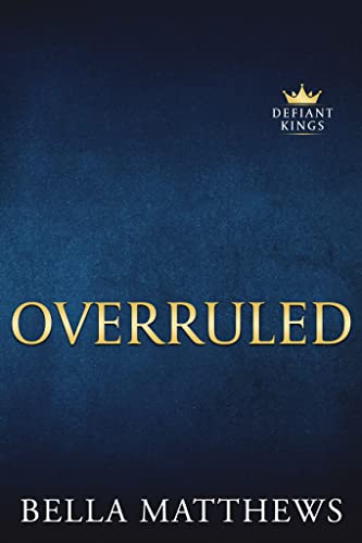 Overruled (The Defiant Kings Book 4) - Kindle edition by Matthews ...