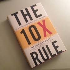 The Ten Times Rule: The Only Difference Between Success and Failure ...