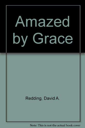 Amazed by Grace: Redding, David A.: 9780800714802: Amazon.com: Books
