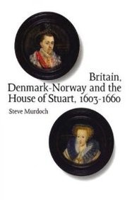 Amazon | Britian, Denmark-Norway and the House of Stuart, 1603-1660: A ...