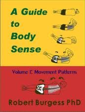 A Guide to Body Sense -Volume I: Movement Patterns (1): Robert Burgess ...