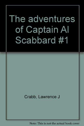 The adventures of Captain Al Scabbard #1: Crabb, Lawrence J ...