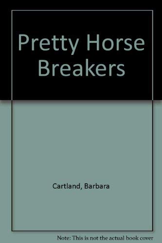 The pretty horse-breakers: Cartland, Barbara: 9780091080600: Amazon.com ...