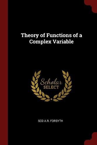 Theory Of Functions Of A Complex Variable Ar Forsyth Scd 9781375754316 Books