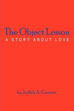 The Object Lesson: Courter, Judith A: 9781403369901: Amazon.com: Books