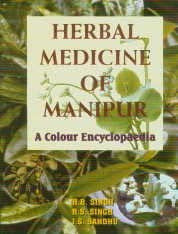 Herbal Medicine of Manipur: A Colour Encyclopaedia: H. B. & Singh Singh ...