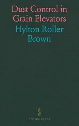 Dust Control in Grain Elevators: Hylton Roller, Brown: 9781036837815 ...
