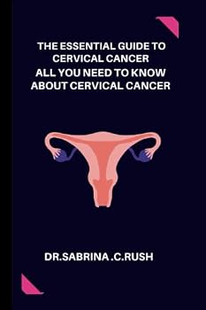 The Essential Guide To Cervical cancer:... book