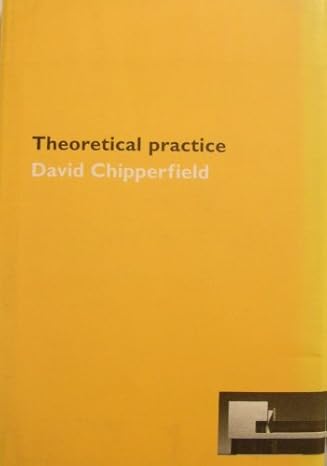 Theoretical Practice: David Chipperfield, Joseph Rykwert: 9781874056713 ...
