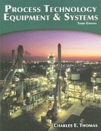 Process Technology Equipment And Systems 3Rd Edition: THOMAS C E ...