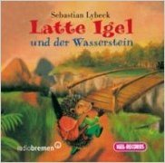 Latte Igel und der Wasserstein. 2 Audio-CDs : Sebastian Lybeck: Amazon ...