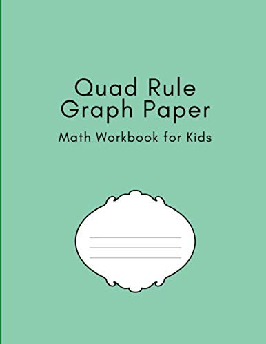 Quad Rule Graph Paper: Math Workbook for Kids: Creative Books ...