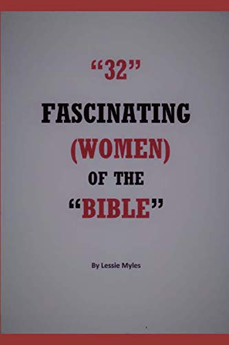 "32" Fascinating (Women) of the Bible: Myles, Lessie: 9781089777526 ...