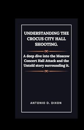 Amazon.com: Understanding the Crocus City Hall Shooting.: A deep dive ...