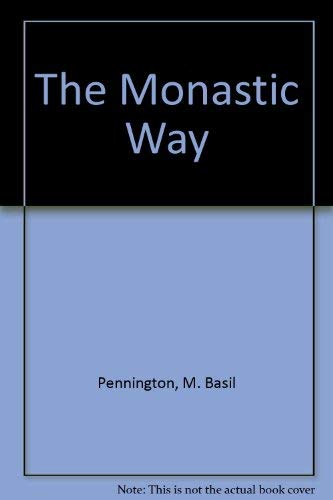 The Monastic Way: Pennington, M. Basil: 9780385243551: Amazon.com: Books