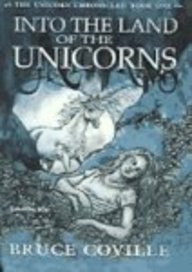 Into the Land of the Unicorns (The Unicorn Chronicles, Book 1): Coville ...